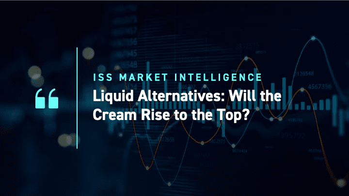 Navigating the Complex World of Liquid Alternatives - ISS Market ...