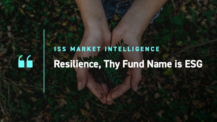 Building Resilient Fund Business: The Role of ESG Integration - ISS Market Intelligence