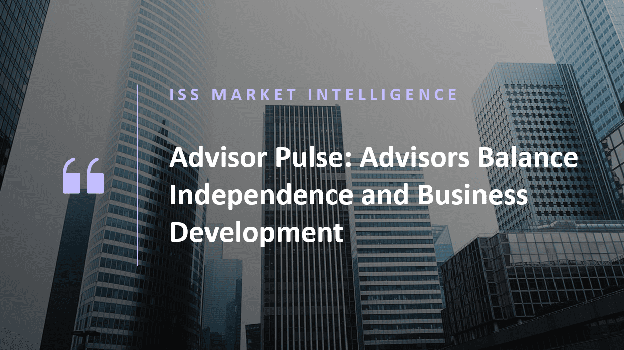 Advisor Pulse: Balancing Independence and Growth - ISS Market Intelligence