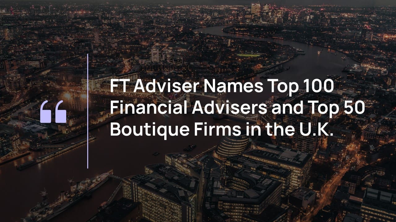 FT Adviser Names Top 100 Financial Advisers and Top 50 Boutique Firms ...